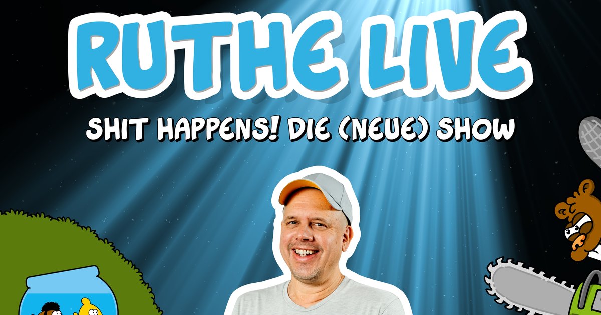 Ralph Ruthe: RUTHE LIVE - SHIT HAPPENS - DIE (NEUE) SHOW